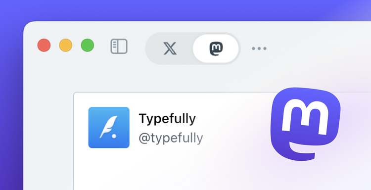 New Platform: Mastodon | Typefully Changelog